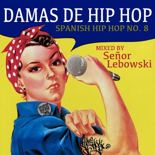Stream Damas de Hip Hop - Spanish Hip Hop 8 by Señor Lebowski | Listen ...