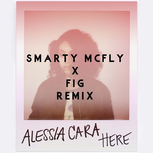 Stream Here (Smarty McFly X Fig Remix) by Smarty McFly's Secret ...