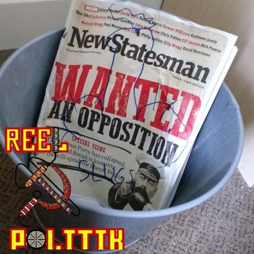 Stream Reel Politik, Episode 18 - Who Will Speak For Liberal Britain ...