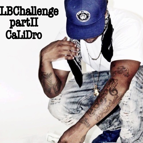 Stream Cali Dro LBc Challenge Part 2 by KingCaLiDro | Listen online for ...