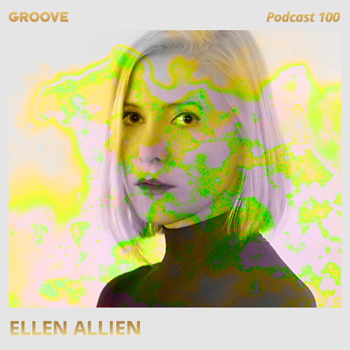 Stream Groove Podcast 100 - Ellen Allien by Groove Magazin | Listen ...