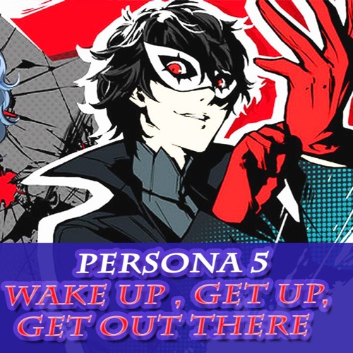 Stream Persona 5 - Wake Up, Get Up, Get Out There! (COVER) by Anairis Q ...