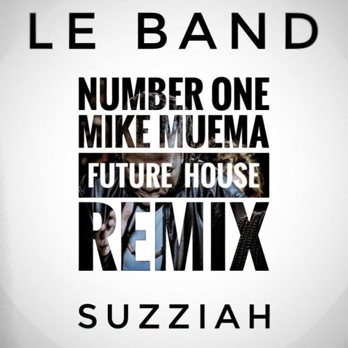 Stream Number One - Le Band X Suzziah ( Future House Remix ) by Mike ...