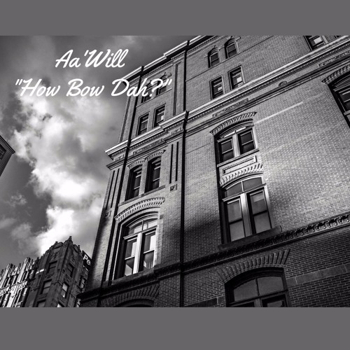 Stream How Bow Dah? by Aa'WiLL | Listen online for free on SoundCloud