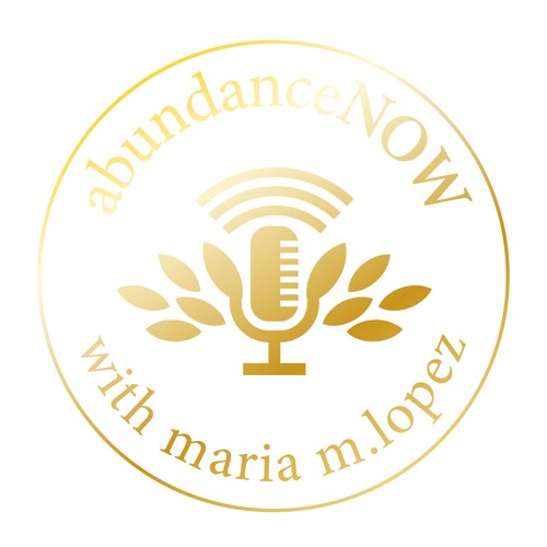 Stream bymarialopez | Listen to AbundanceNow with Maria M Lopez ...