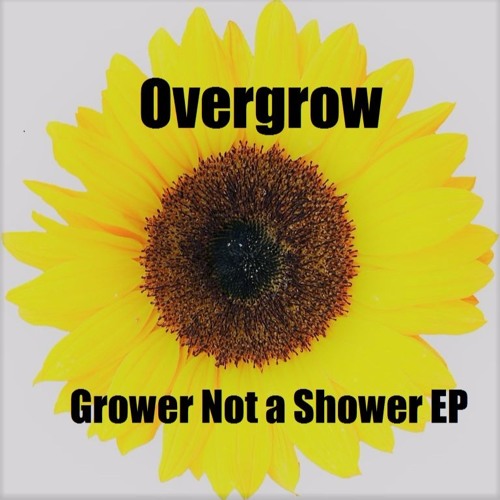 Stream Overgrow | Listen to Grower Not a Shower playlist online for ...
