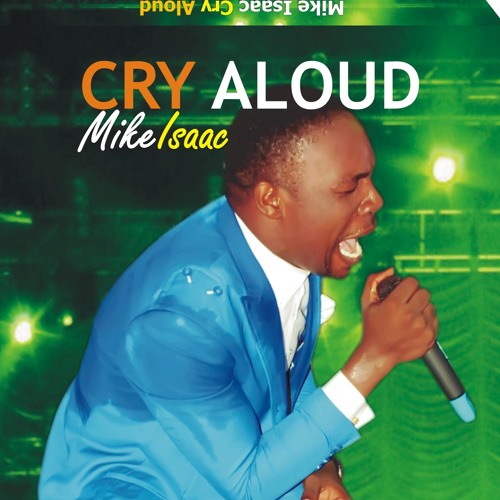 Stream Mike Isaac | Listen to Cry Aloud playlist online for free on ...