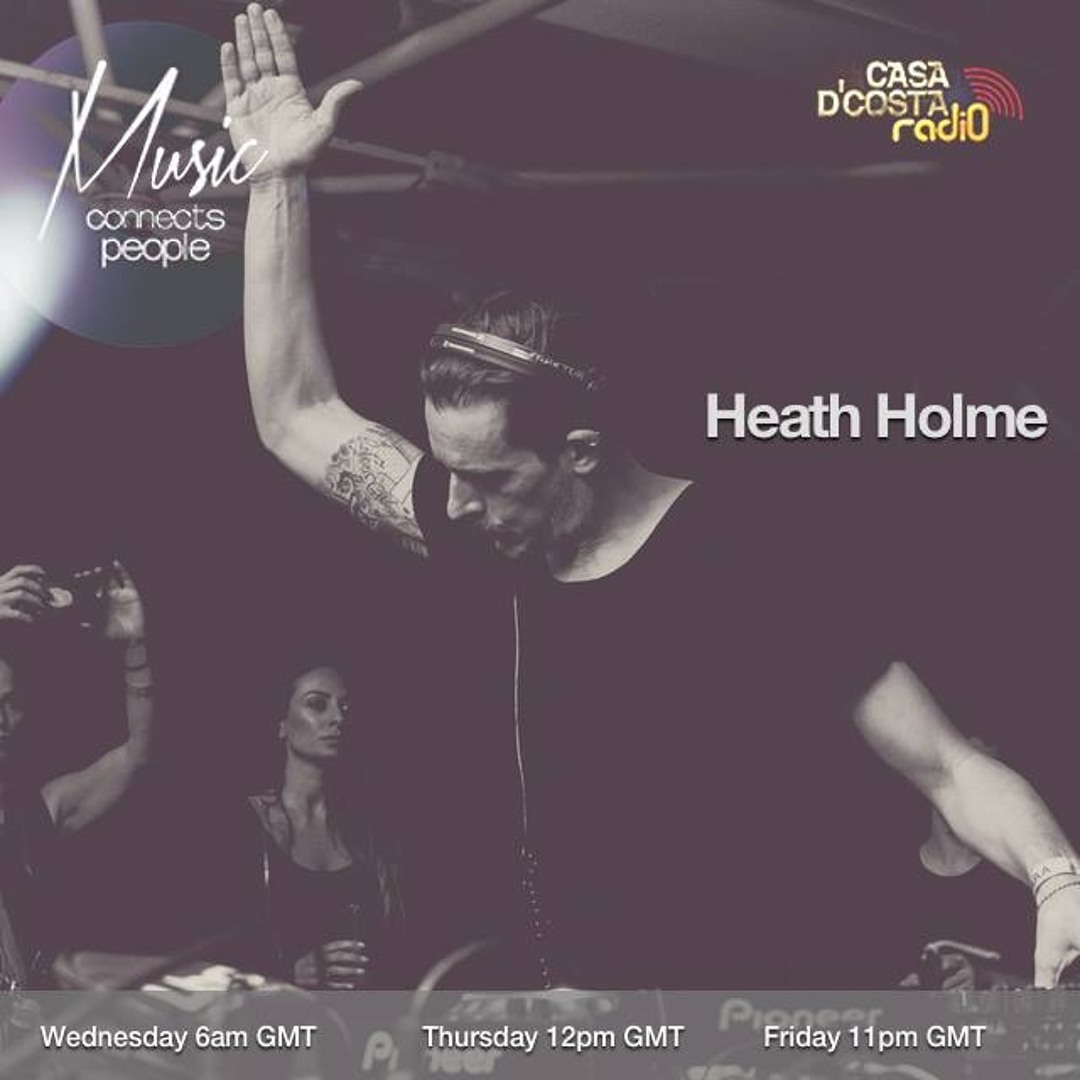 Stream Heath Holme - Music Connects People 003 - July 2016 by Heath ...