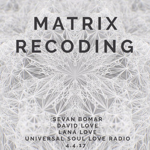 Stream MATRIX RECODING - SEVAN BOMAR - UNIVERSAL SOUL LOVE RADIO - 4-14 ...