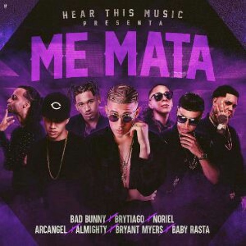 Stream Me Mata - Arcangel Ft. Bad Bunny, Almighty, Baby Rasta, Noriel ...