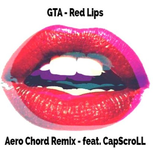 Stream GTA - Red Lips (Aero Chord Remix - CapScroLL Edit) by Capscroll ...