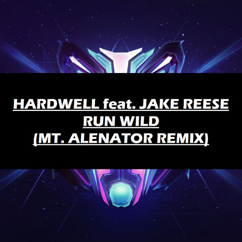 Stream Hardwell feat. Jake Reese - Run Wild (Mt. Alenator Remix) by Mt ...