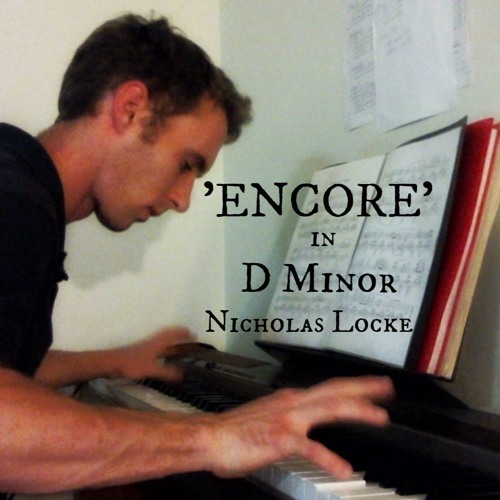 Stream Original Piano Music 'Encore' In D Minor by Nicholas Locke Piano ...