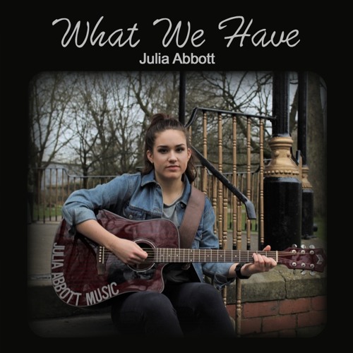 Stream Julia Abbott Music | Listen to What We Have playlist online for ...