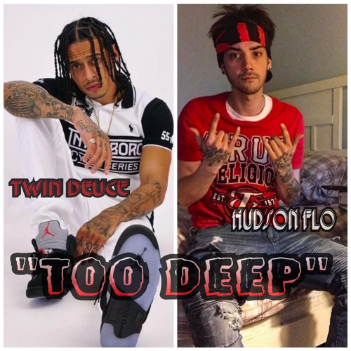 Stream Hudson Flo x Twin Deuce x "TOO DEEP" by HUDSON FLO | Listen ...