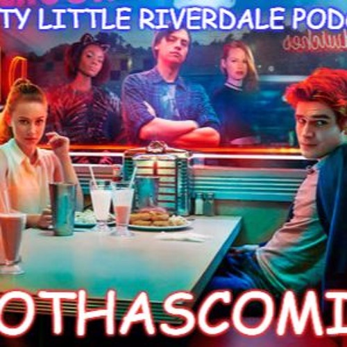 Stream Pretty Little Riverdale Podcast Ep 7 by Brothascomics | Listen ...