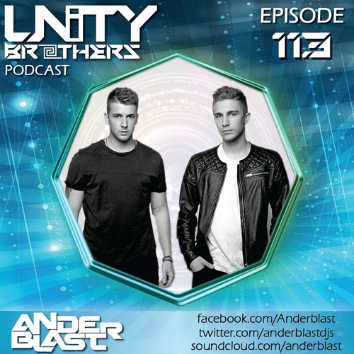 Stream Unity Brothers Podcast #113 [GUEST MIX BY ANDERBLAST] by Unity ...