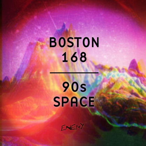 Stream Boston 168 | Listen to Boston 168 - 90's Space Ep (Enemy033 ...