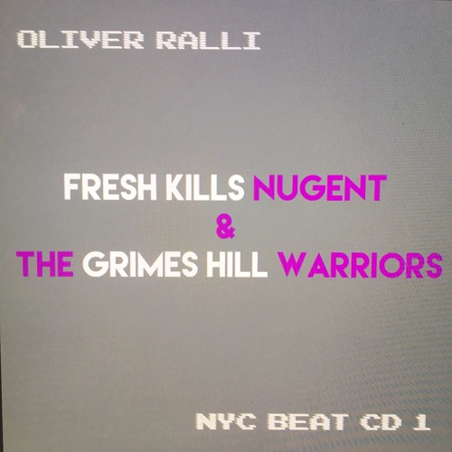 Stream FRESH KILLS Nugent & The GRIMES HILL Warriors by O. RALLI ...