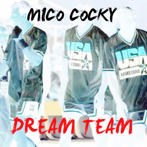 Stream Mico Cocky - Dream Team by Mico Cocky | Listen online for free ...