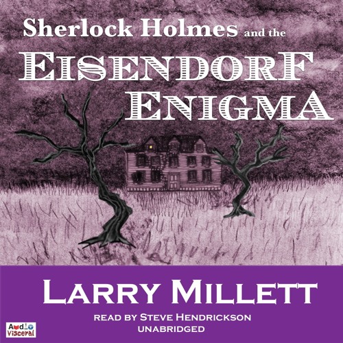 Stream Sherlock Holmes and the Eisendorf Enigma sample from Audio ... Stream Sherlock Holmes and the Eisendorf Enigma sample from Audio ...