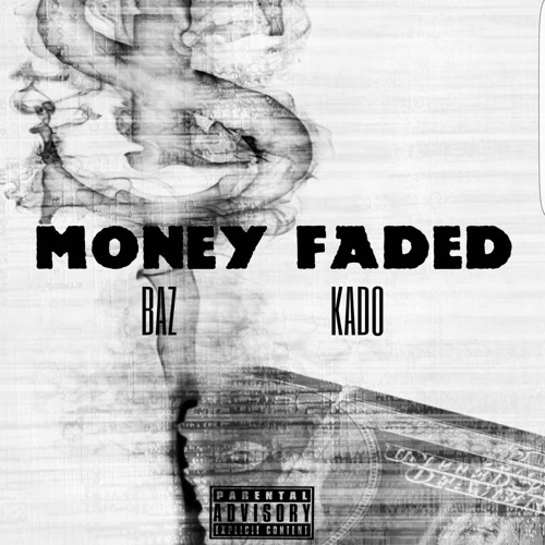 Stream "Money Faded" Feat Kado by Big Baz | Listen online for free on ...
