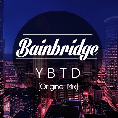 Stream BAINBRIDGE - YBTD by BAINBRIDGE | Listen online for free on ...