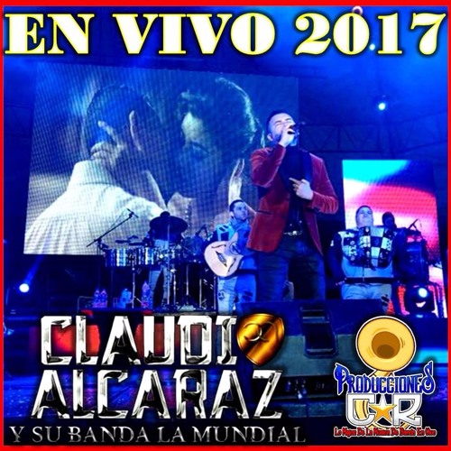 Stream Y SI NO DECIMOS - CLAUDIO ALCARAZ Y SU BANDA LA MUNDIAL (EN VIVO ...