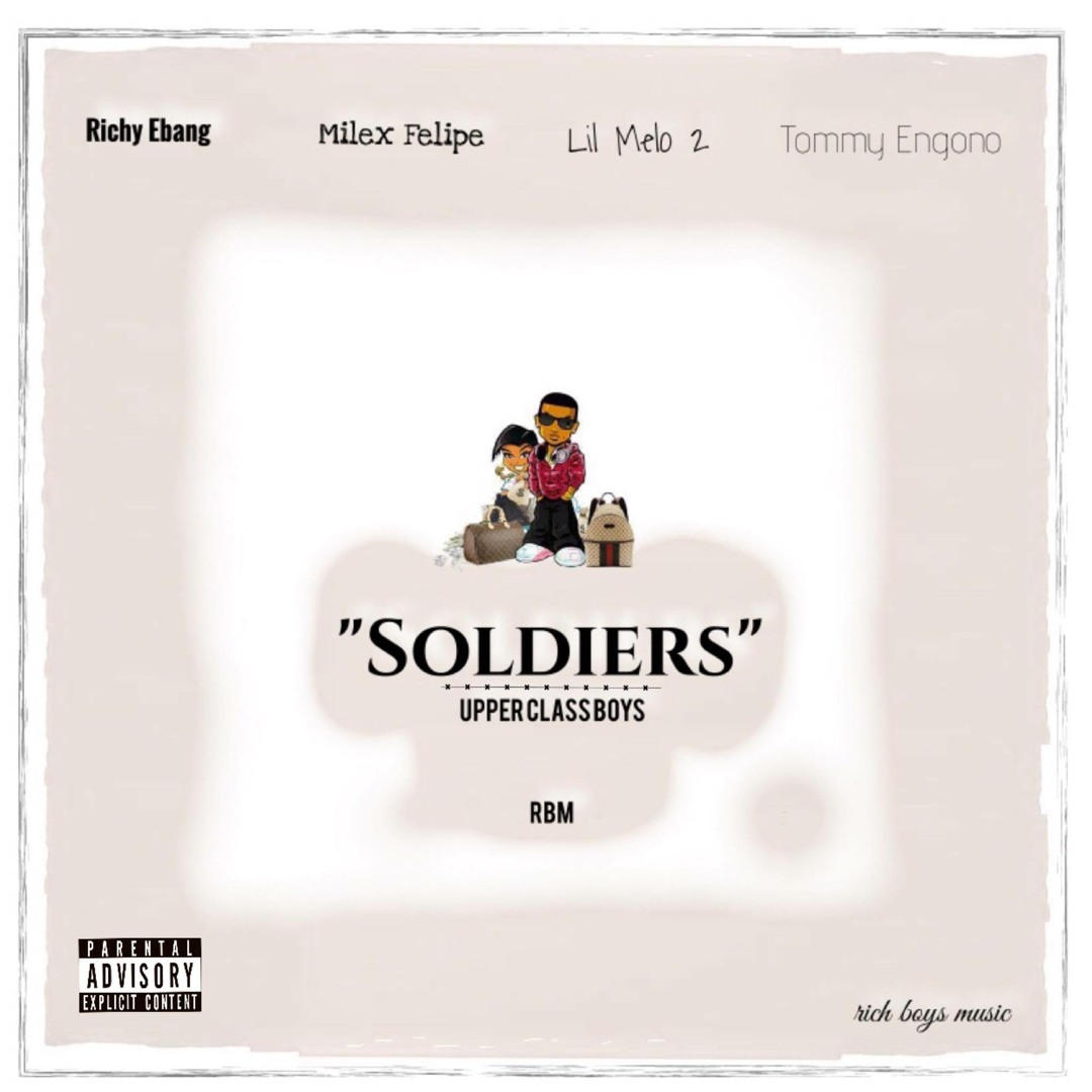 Stream Soldiers (Upper Class Boys) - Richy Ebang ft. Milex Felipe, Lil ...