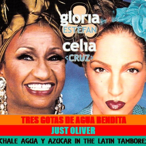 Stream GLORIA ESTEFAN & CELIA CRUZ - TRES GOTAS DE AGUA (JUST OLIVER ...