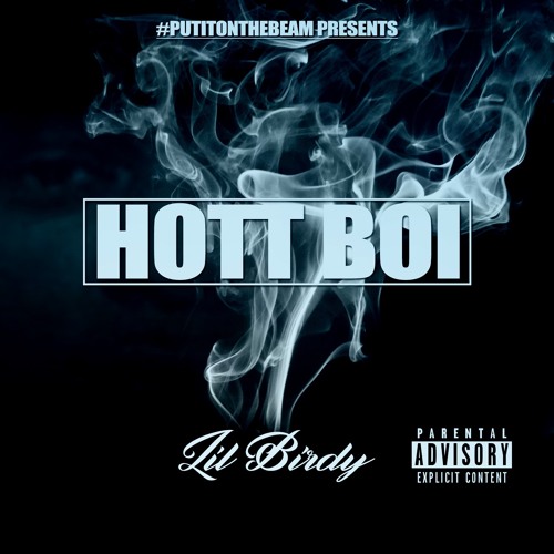 Stream HOTT BOI - LIL BIRDY - #PUTITONTHEBEAM by #PUTITONTHEBEAM ...