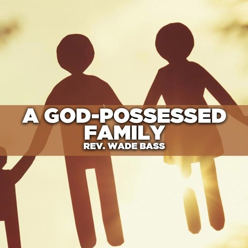Stream Rev. Wade Bass - A God Possessed Family by Inland Lighthouse ...
