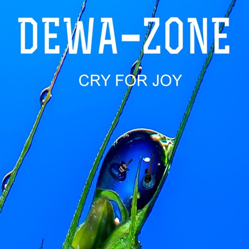 Stream "Cry for Joy" DEWA-ZONE 2017 by Detlef Reinert | Listen online ...
