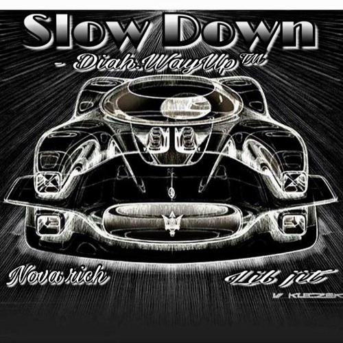 Stream Diah.WayUp x Nova Rich & Lil jit -Slow Down (prod. Lil jit) by ... Stream Diah.WayUp x Nova Rich & Lil jit -Slow Down (prod. Lil jit) by ...