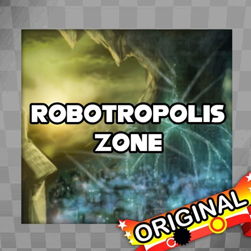 Stream Robotropolis Zone by Hyuga | Listen online for free on SoundCloud