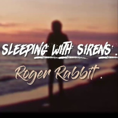 Sleeping With Sirens Roger Rabbit