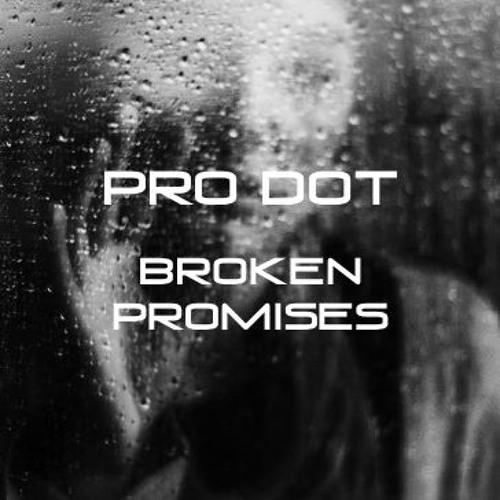 Stream Broken Promises by ProDotOfficial | Listen online for free on ...