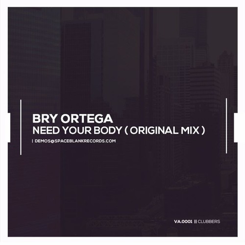 Stream Bry Ortega - Need your Body (Original Mix) by SPACE BLANK RECORDS [__] | Listen online ...