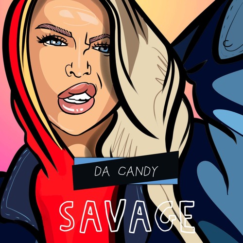 Stream NEW TRACK Da Candy - Savage (Preview) OUT ON MAY $ 4TH $ by Da ...