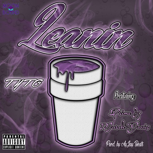 Stream TYTG - Leanin feat. Prime & March Davis (Prod. AyJayBeats) by ...
