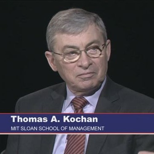 Stream episode Extract of Interview with MIT Prof Thomas Kochan: A ...