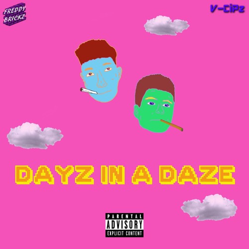 Stream V-CiPz & Freddy Brickz | Listen to Dayz In A Daze playlist ...