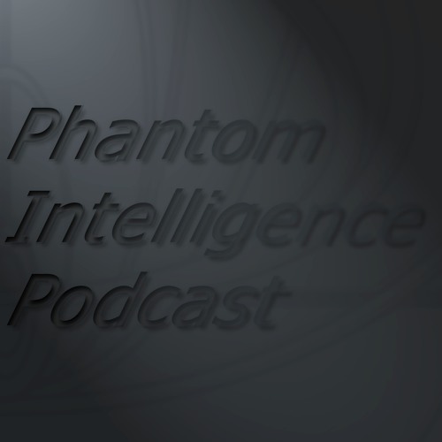 Stream Phantom Intelligence Podcast | Listen to Phantom Intelligence Podcast. Volume 1 playlist ...