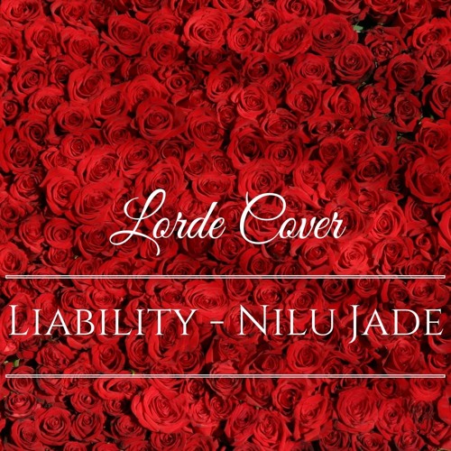 Liability - Lorde Cover by NiluJadeOfficial | Nilu Jade Official | Free ...