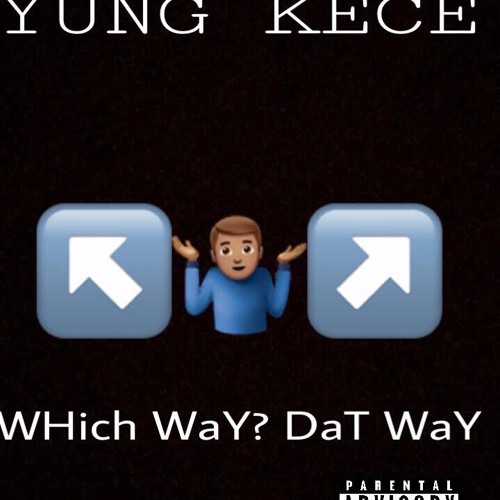 Stream YungKece X Drey - WhIch WaY? DaT WaY by Yung Kece | Listen ...