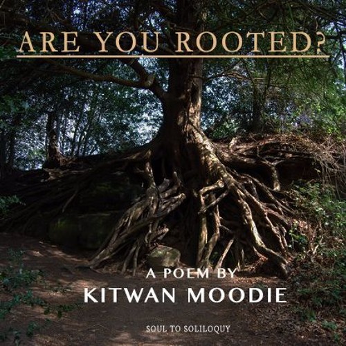 Stream episode Are You Rooted? [Poem] by Kitwan Moodie podcast | Listen ...