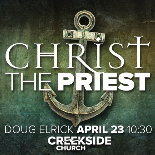 Stream Christ the Priest by CreeksideDM | Listen online for free on ...