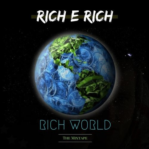 Stream Rich E Rich - Rich World | Listen to Rich E Rich - Rich World ...