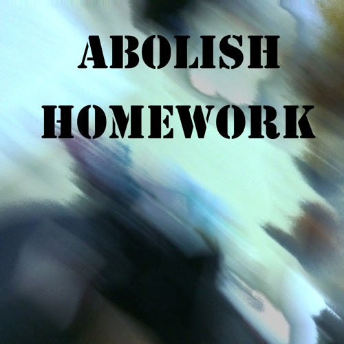 Stream Homework by Abolish Homework | Listen online for free on SoundCloud