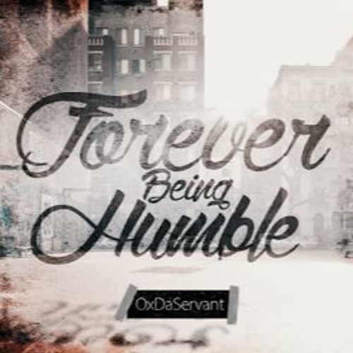 Stream FBH (Forever Being Humble) by OxDaServant | Listen online for ...
